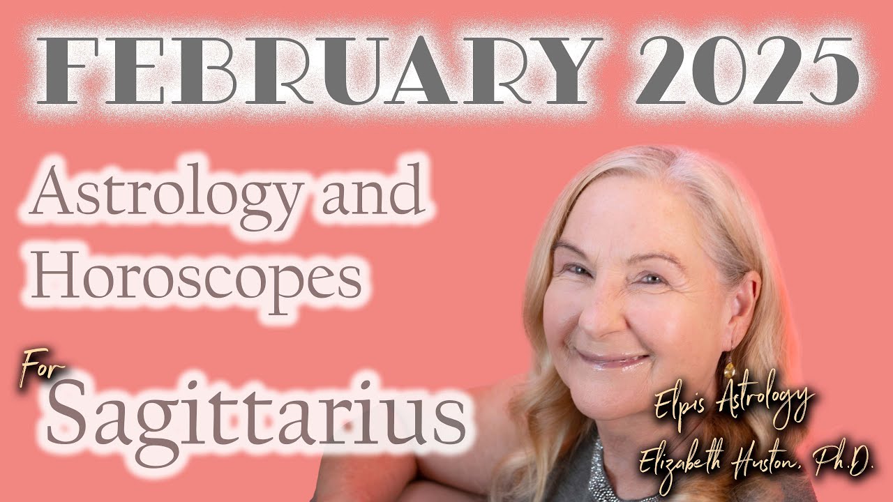 February 2025 Astrology & Horoscope - Sagittarius - YouTube