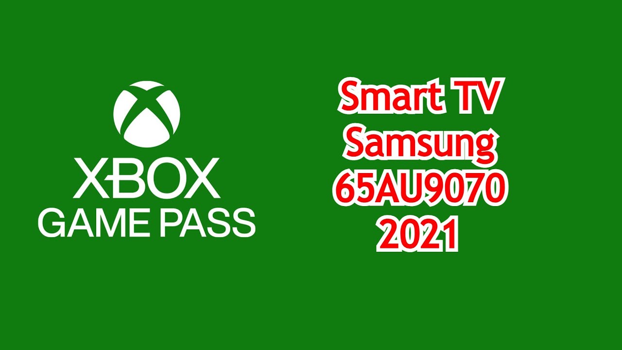 APP Xbox Game Pass su Smart TV Samsung 65AU9070 2021 - YouTube