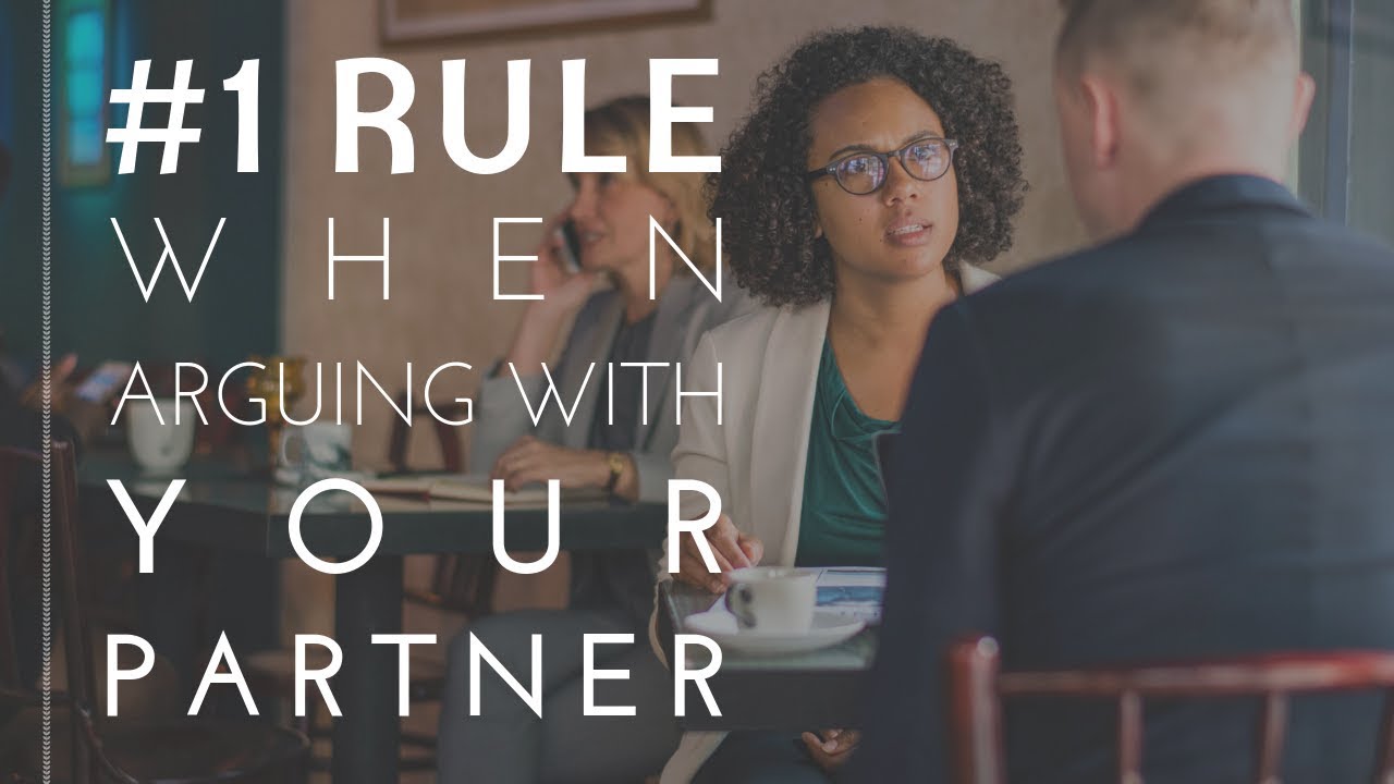 The #1 Rule When Arguing with Your Partner - YouTube