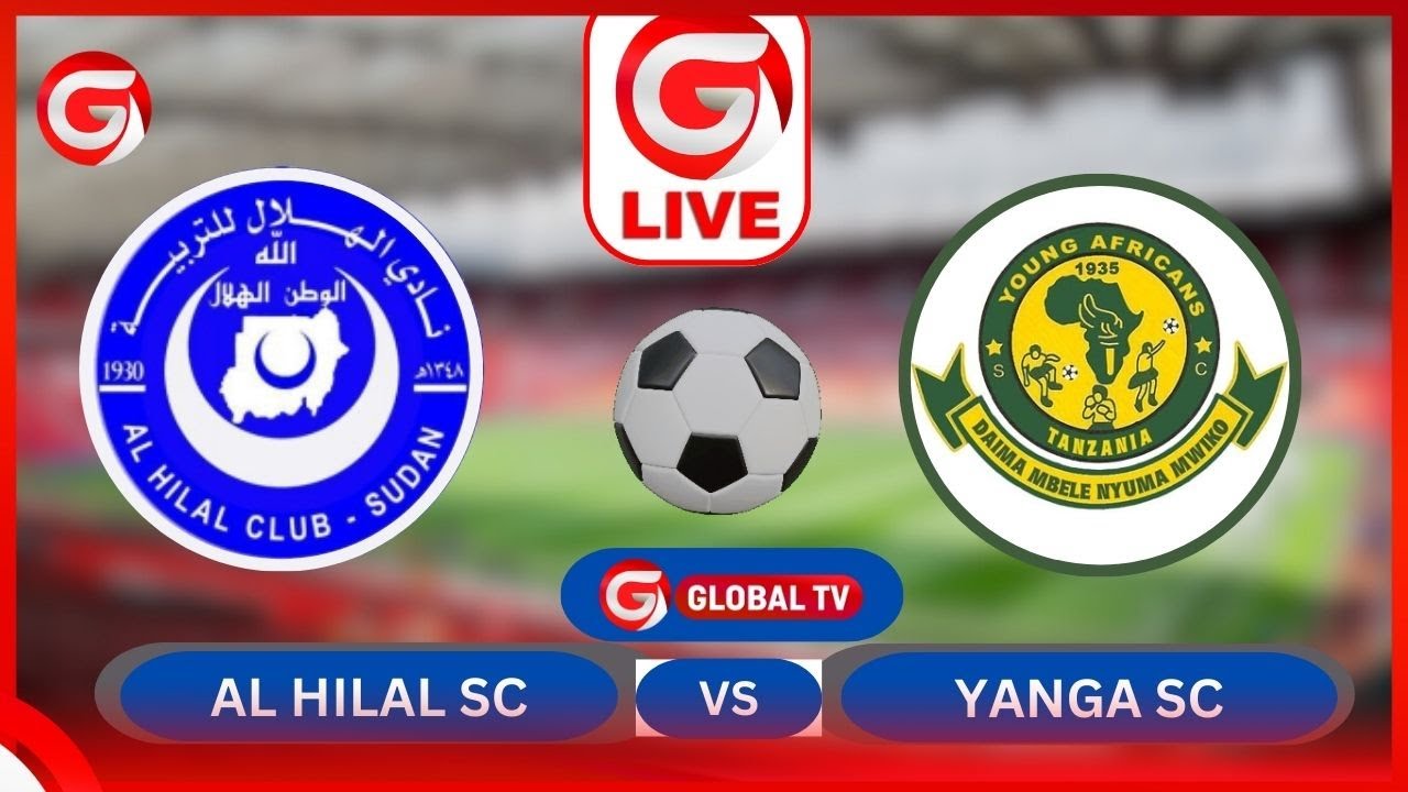 🔴#Live:AL HILAL VS YANGA SC: MECHI ya KUFA au KUPONA kwa MWANANCHI ya ...
