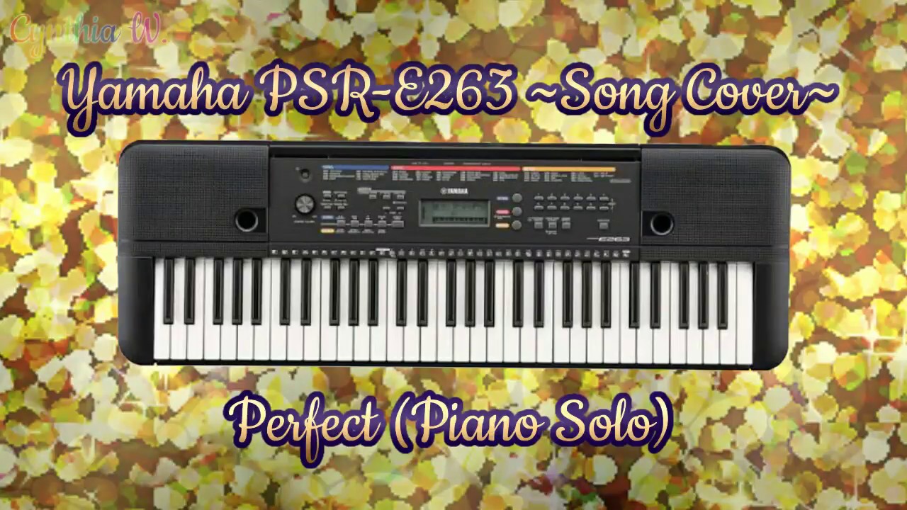 Yamaha PSR-E263 - Perfect - piano cover - YouTube