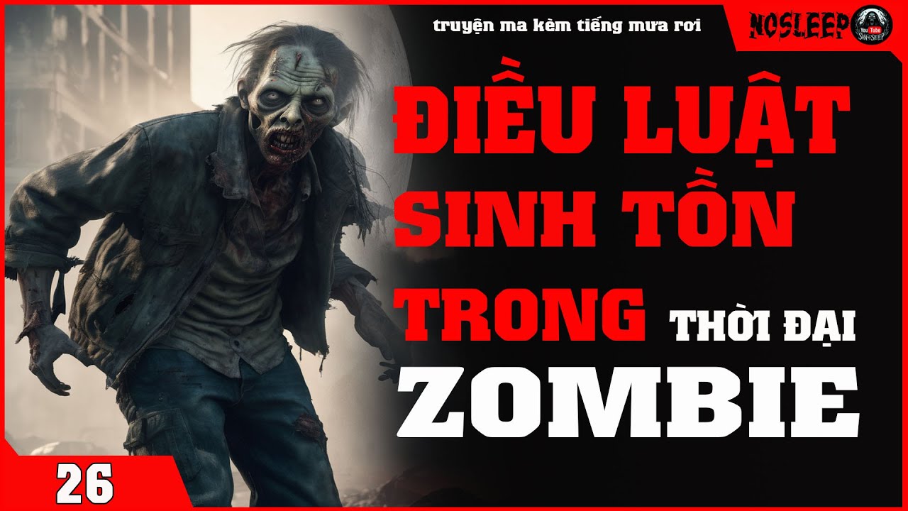 (r/Nosleep) | Điều Luật Sinh Tồn Trong Thời Đại Zombie | A Sang Kể ...