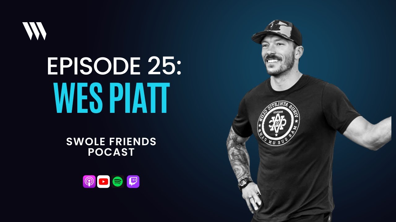 Wes Piatt - EP25 - Swole Friends Podcast - YouTube