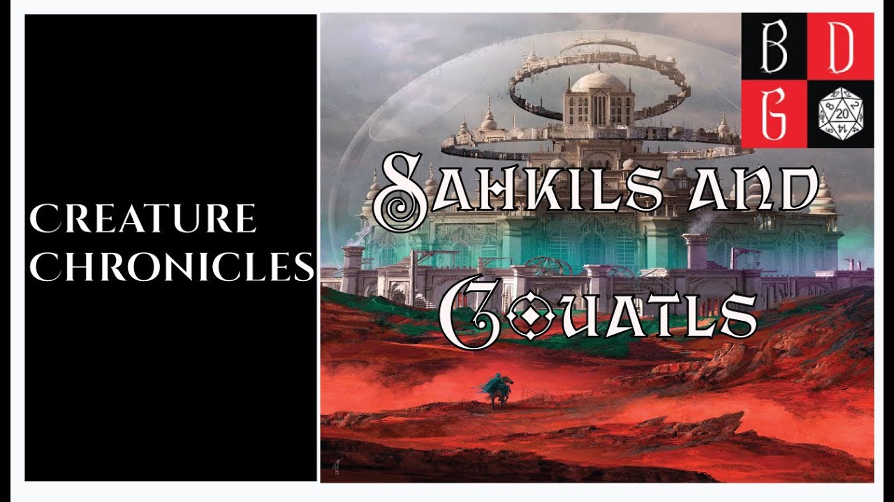 Creature Chronicles: Sahkils And Couatls - YouTube