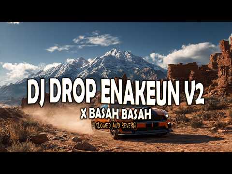 DJ DROP ENAKEUN V2 X BASAH BASAH || VIRAL TIKTOK YANG KALIAN CARI !!!
