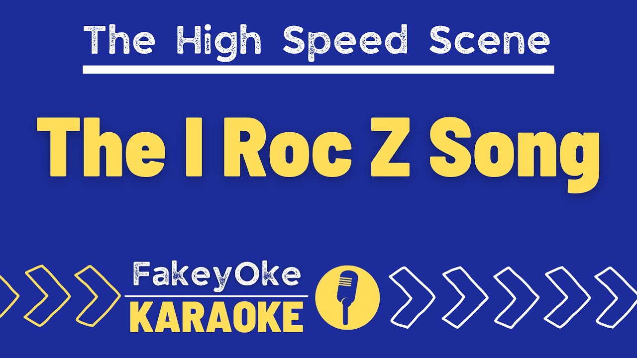 The High Speed Scene - The I Roc Z Song [Karaoke] - YouTube