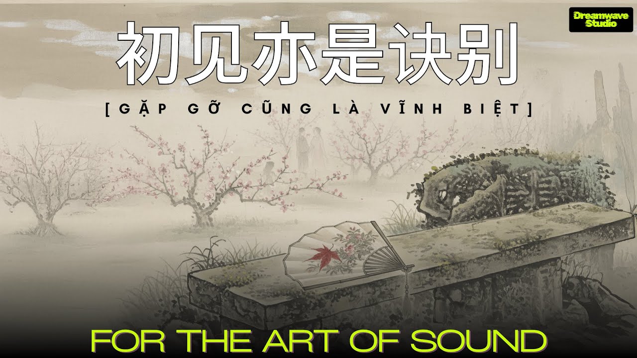 初见亦是诀别 (Chū Jiàn Yì Shì Juébié) | A Cinematic Gu Feng Ballad by ...