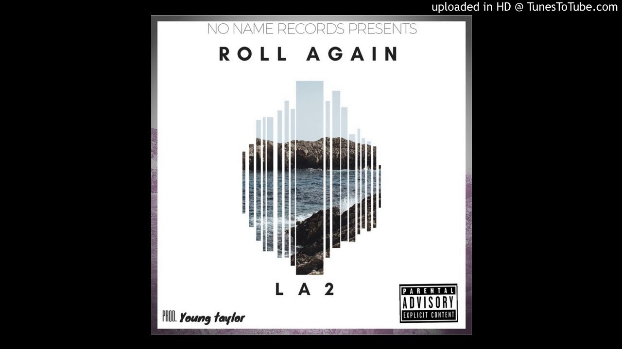 LA2 - Roll Again (Prod. Young Taylor) - YouTube