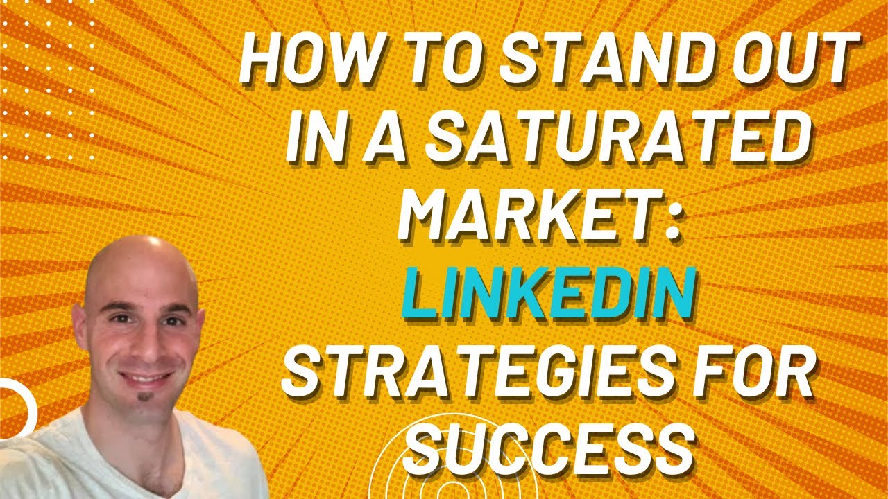 How to Stand Out in a Saturated Market: LinkedIn Strategies for Success ...