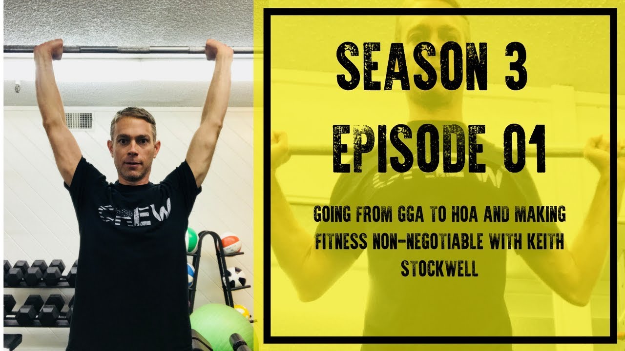 S3E1: Going from GGA to HOA and Making Fitness Non-Negotiable with ...