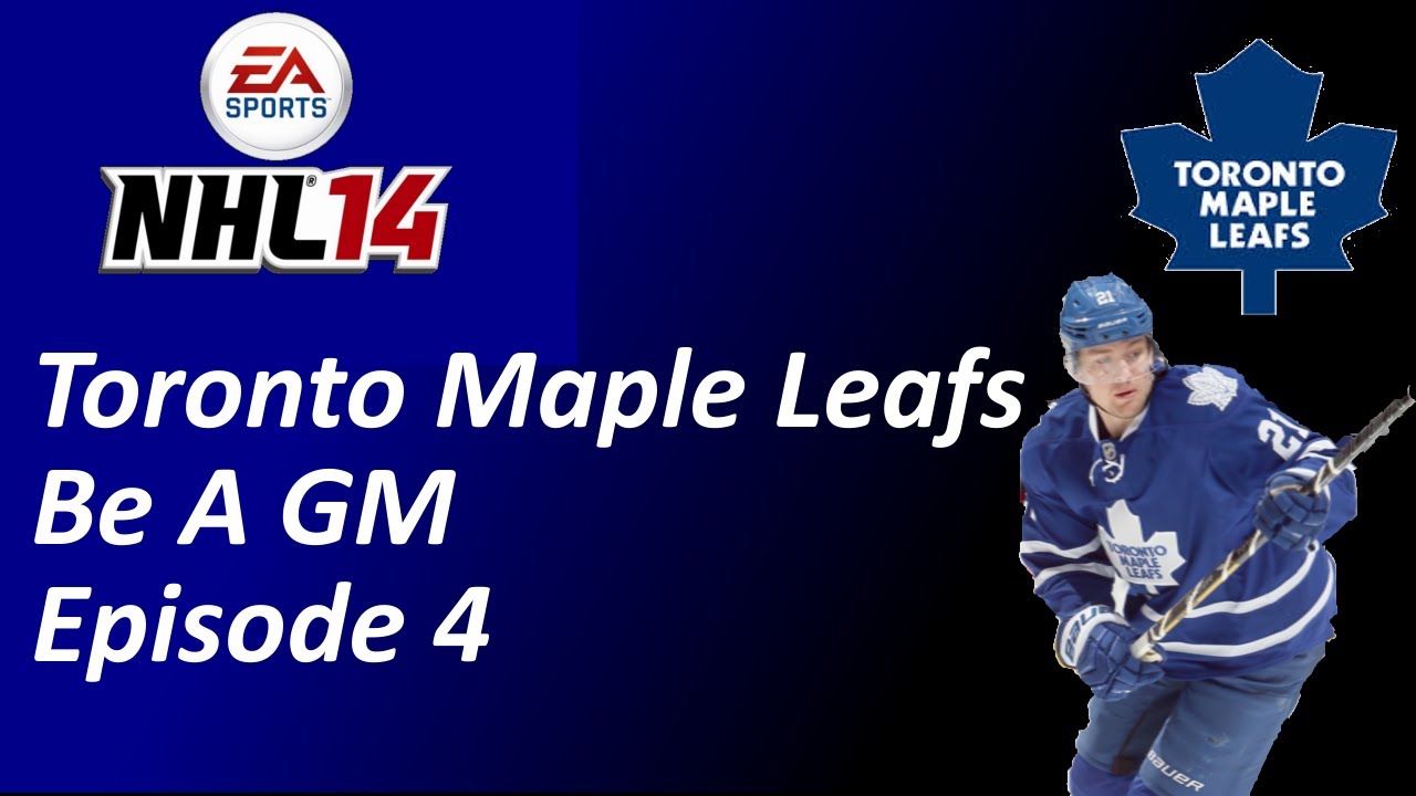 NHL 14|Be A GM|Toronto Maple Leafs|Episode 4 - YouTube