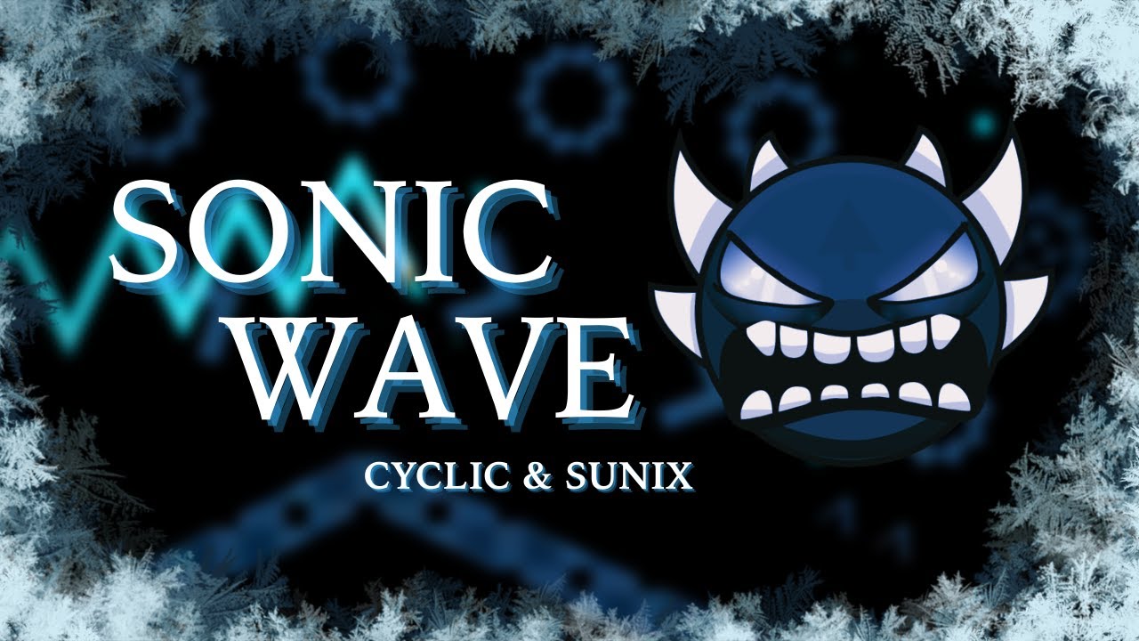 [MY HARDEST LEVEL] Sonic Wave by Cyclic and LSunix 100% (LEGENDARY ...