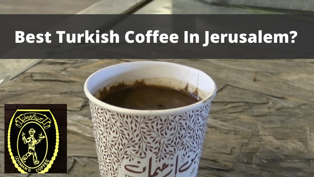 Is This The Best Turkish Coffee In Jerusalem / Israel? (Izhiman's ...
