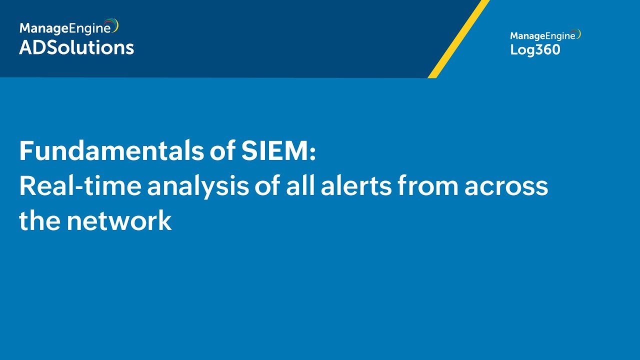 Fundamentals of SIEM:Real-time analysis of all alerts from across the ...