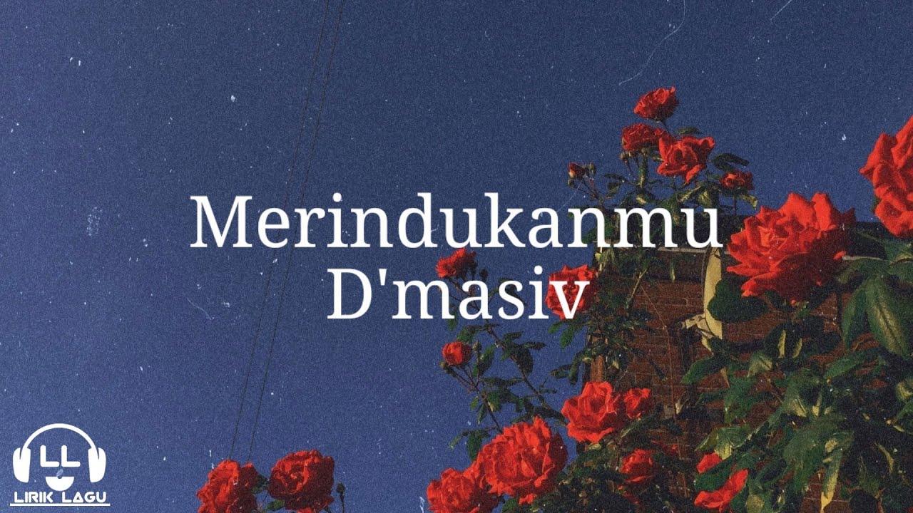 Merindukanmu - D'masiv (Lirik Lagu) - YouTube