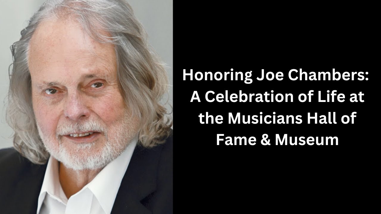 Honoring Joe Chambers: A Celebration of Life at the Musicians Hall of ...