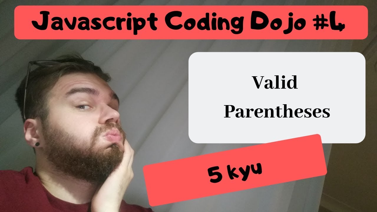 Javascript Coding Dojo #4 Valid Parentheses - 5 kyu - YouTube
