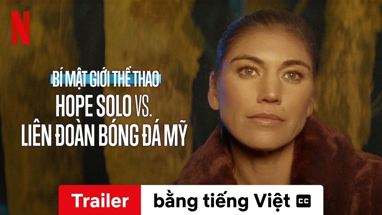 Bí mật giới thể thao: Hope Solo vs. Liên đoàn bóng đá Mỹ (Trailer có ...
