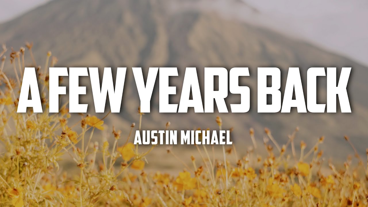 Austin Michael - A Few Years Back (Lyrics) - YouTube