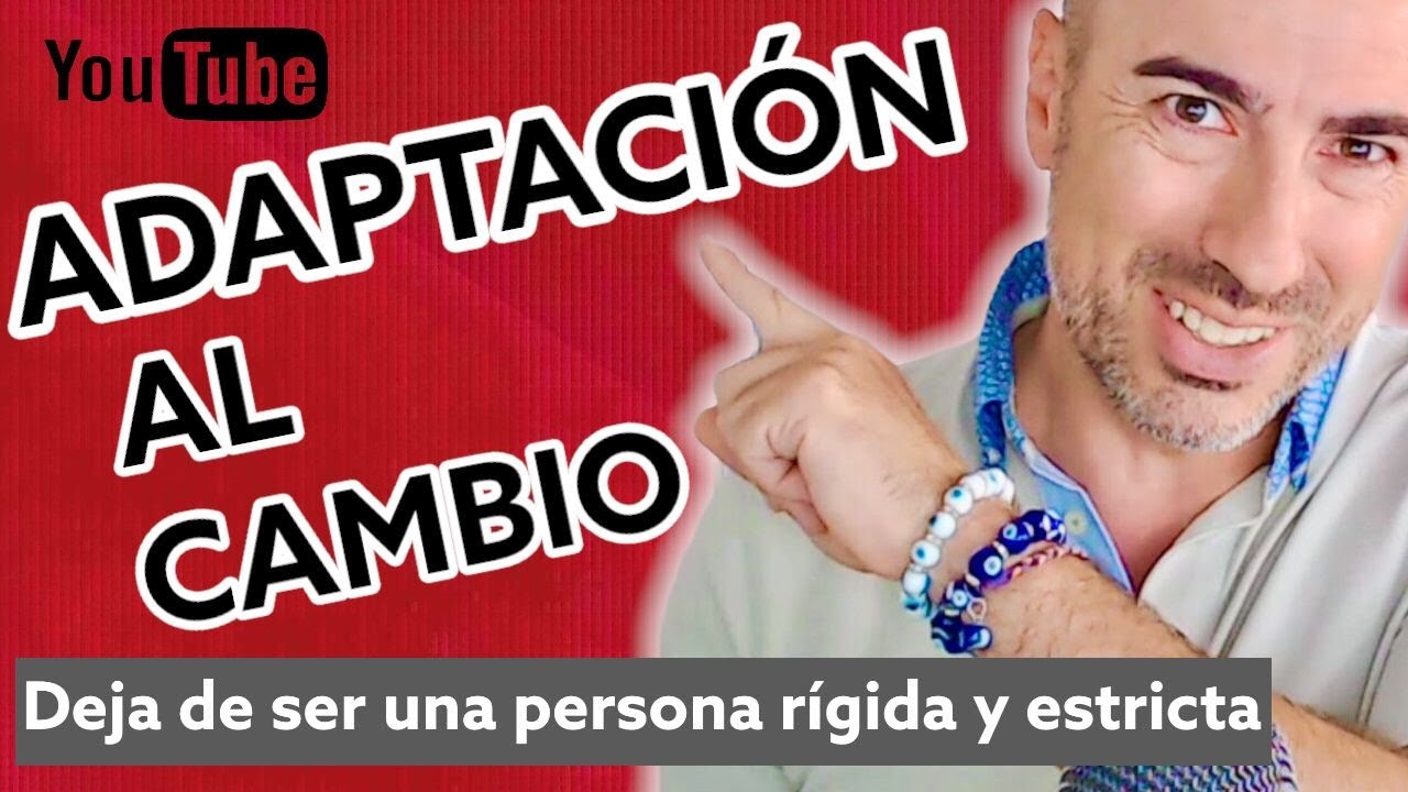 🆘 Adaptación al Cambio - Puedes hacer esto para dejar de ser una ...