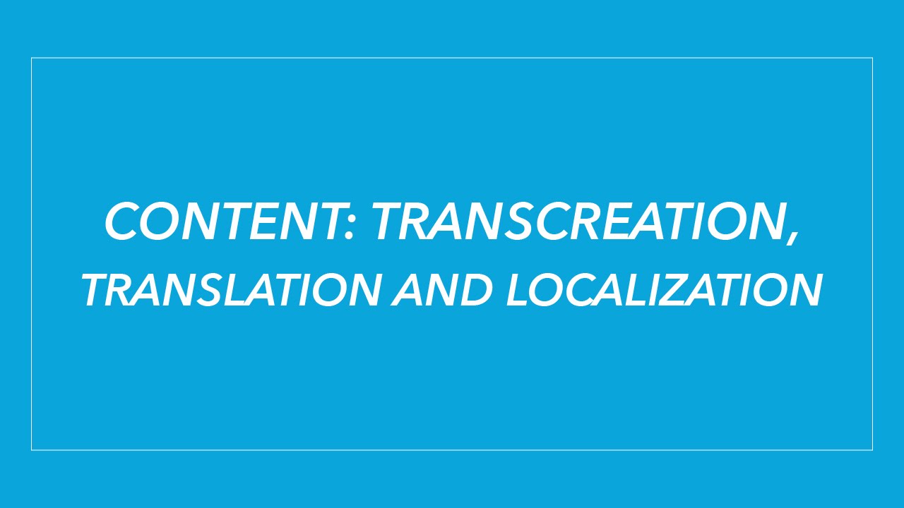 Content: Transcreation, Translation, and Localization - YouTube