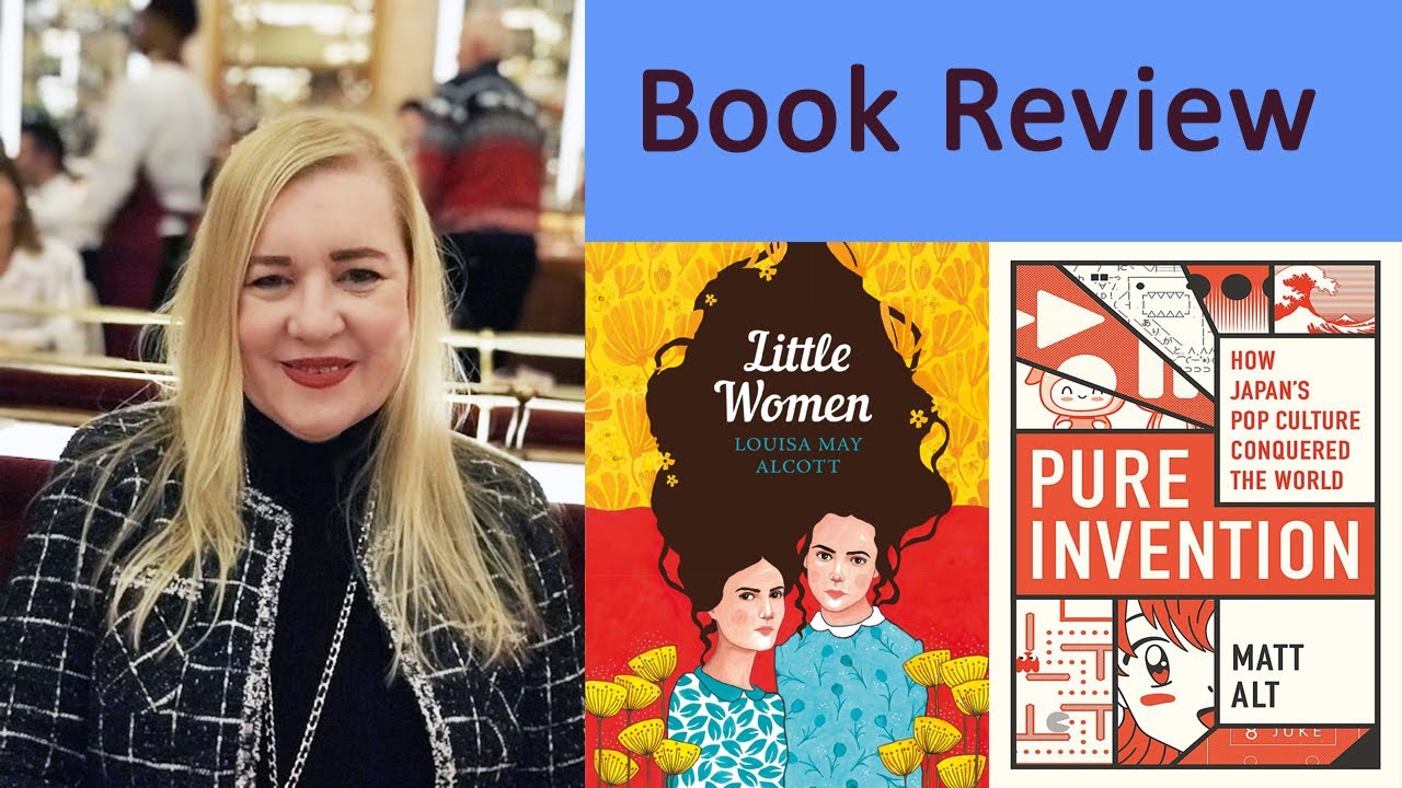 Book Review Pure Invention by Matt Alt and Little Women - YouTube