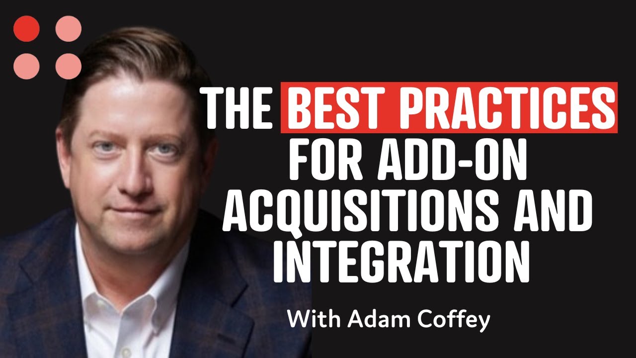 The Best Practices for add on acquisitions and integration with Adam ...