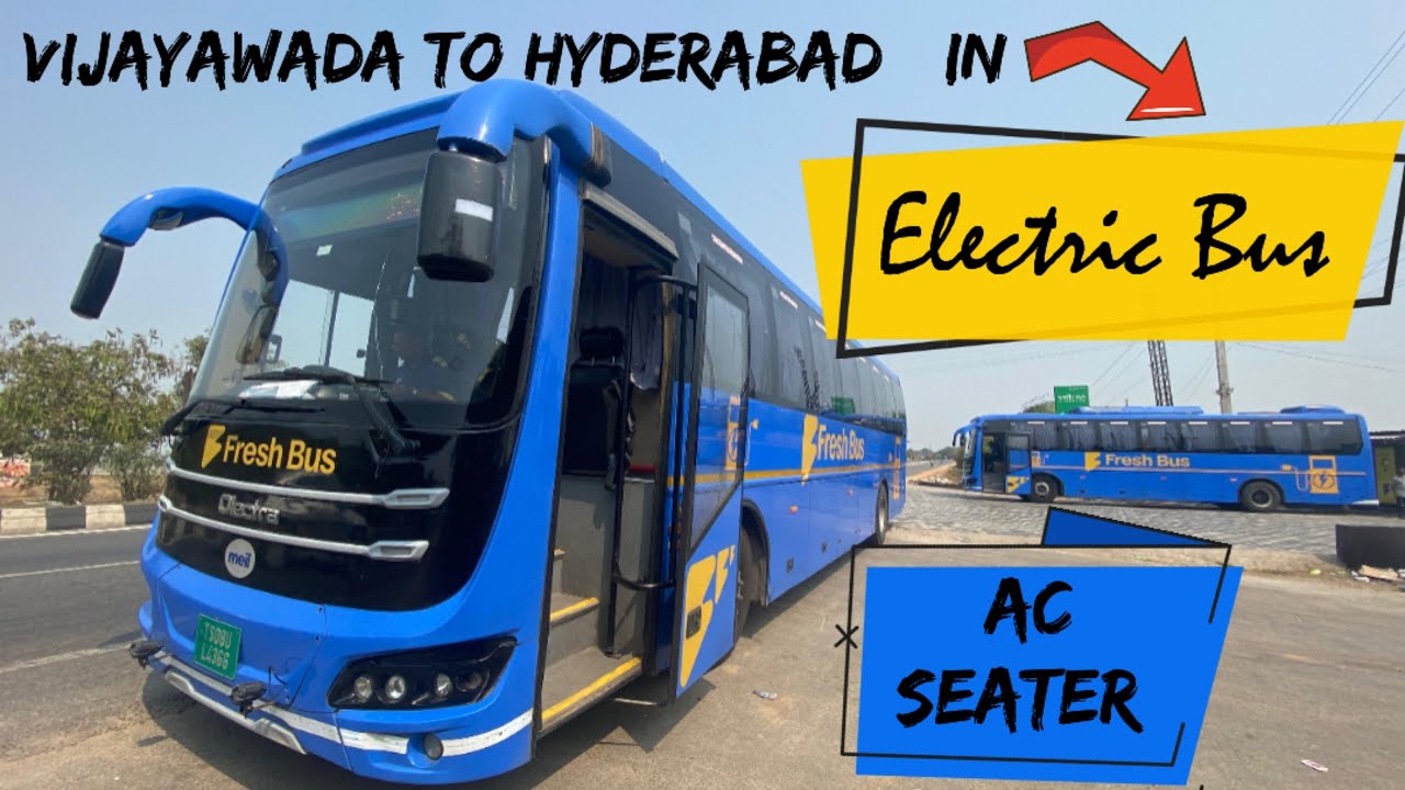 Electric bus from Vijayawada - Hyderabad || FRESH BUS || AC Seater ...
