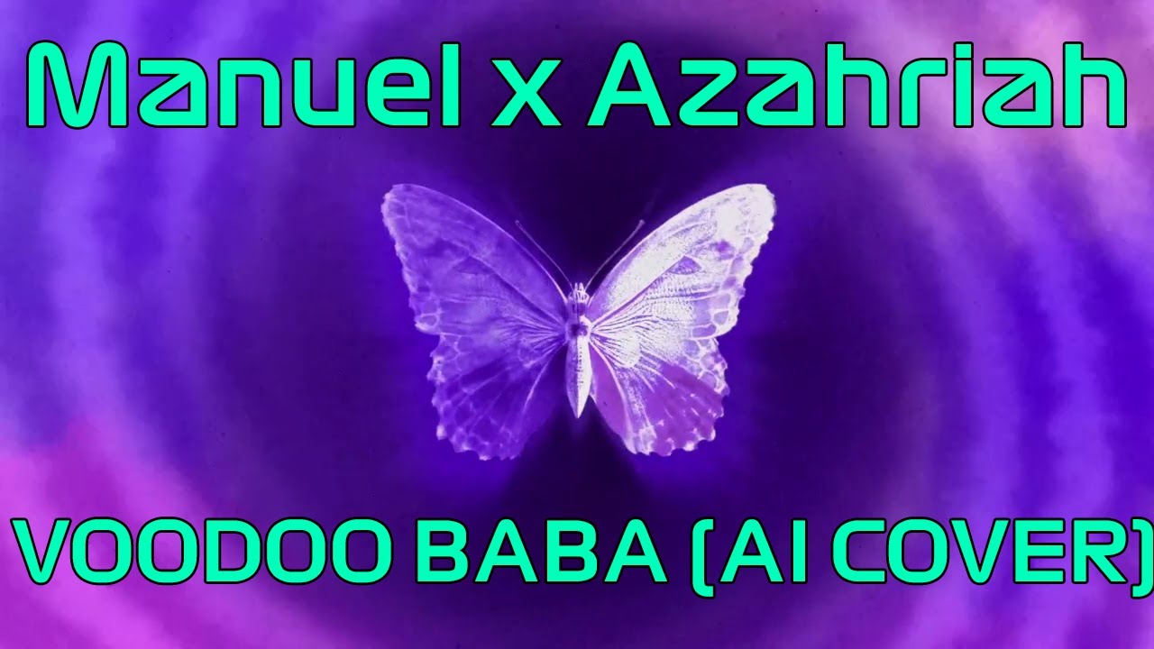Manuel x Azahriah - VOODOO BABA (AI COVER) - YouTube