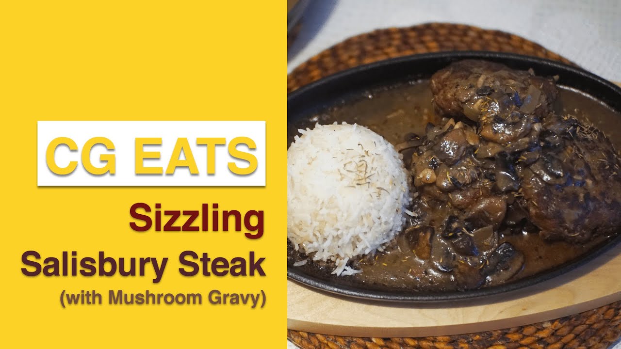 CGEats- Sizzling Salisbury Steak with Mushroom Gravy - YouTube
