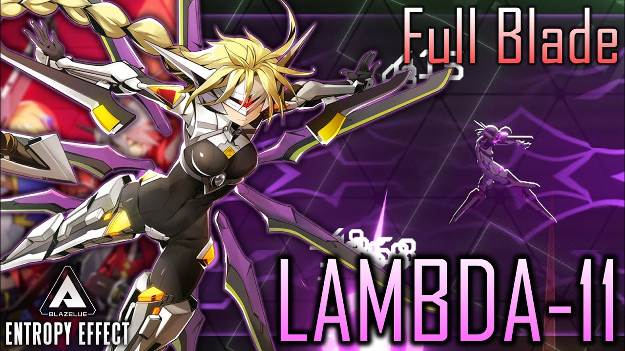 ¡LAMBDA-11! Full Cuchillas - Lambda-11 Showcase en BlazBlue Entropy Effect en Español #BBEE ...