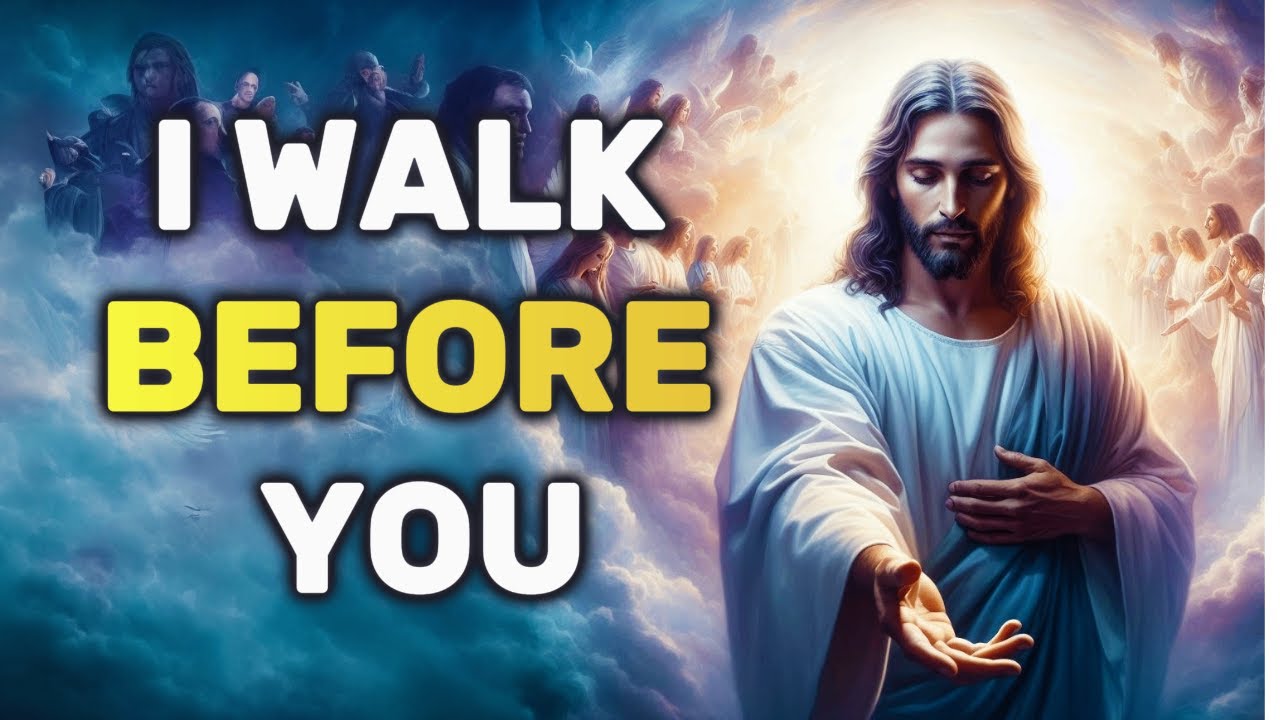 𝙂𝙤𝙙 𝙎𝙖𝙮𝙨: I Walk Before You | God Message | God Message For You Today ...