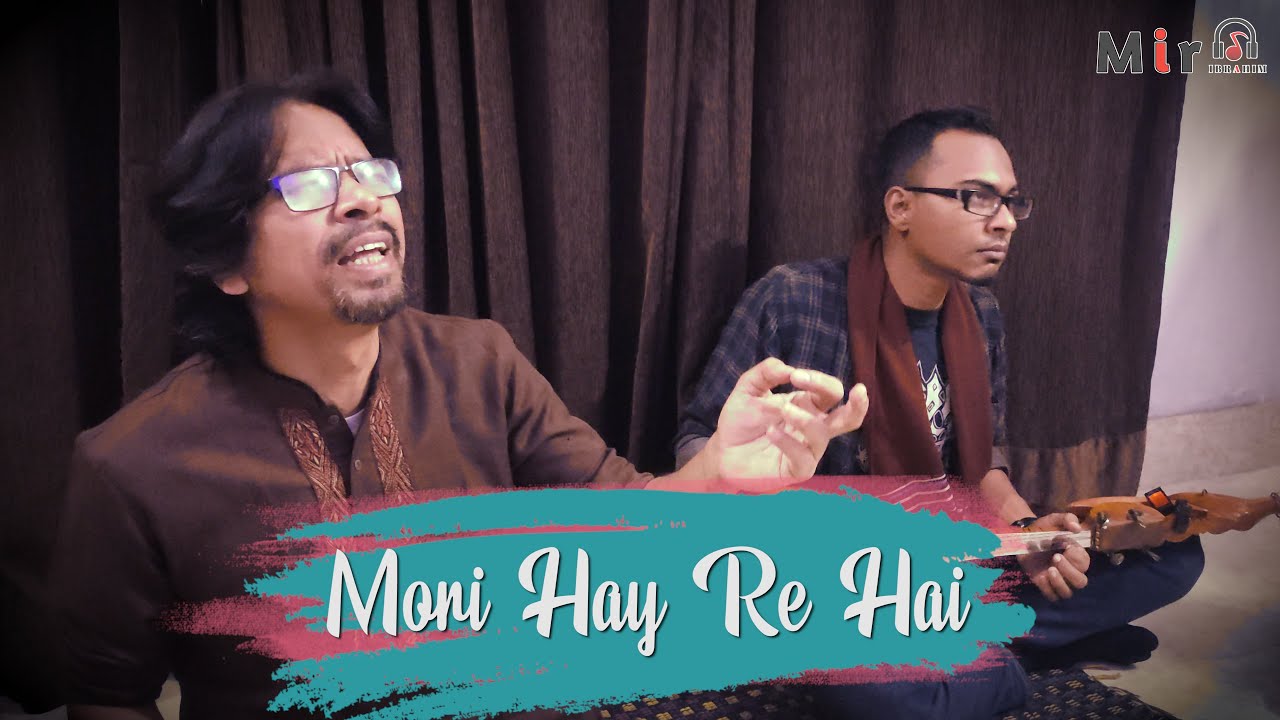 Mori Hai Re Hai LIVE - Mir Ibrahim | Traditional Folk Song | Bangla ...