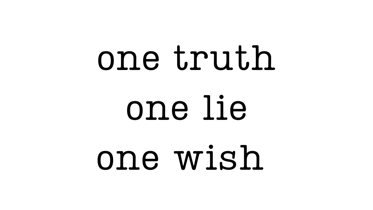 one truth one lie one wish.. - YouTube