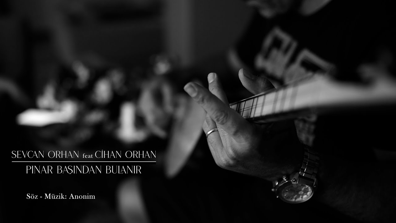 Sevcan Orhan & Cihan Orhan - Pınar Başından Bulanır (Official Video ...