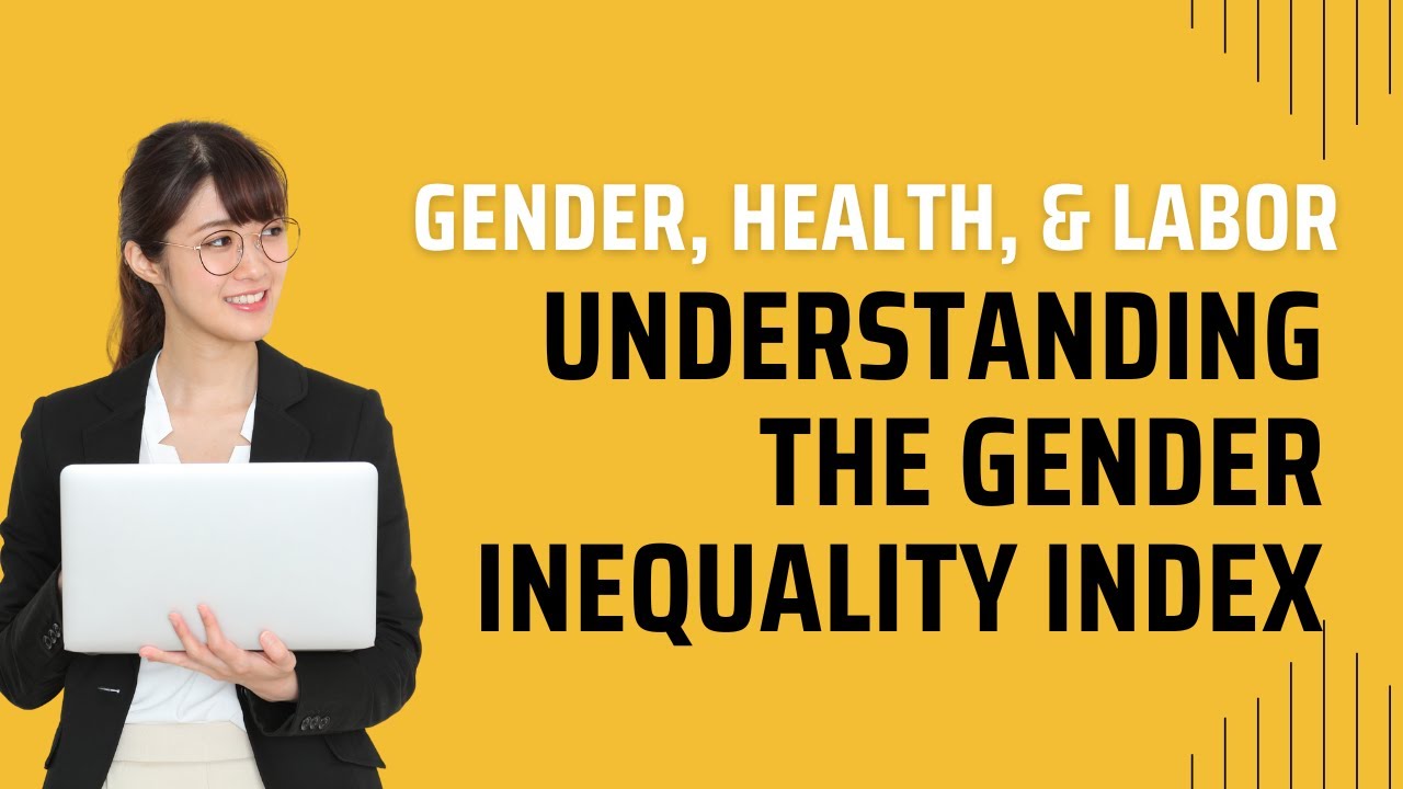 Gender, Health, and Labor: Understanding the Gender Inequality Index ...