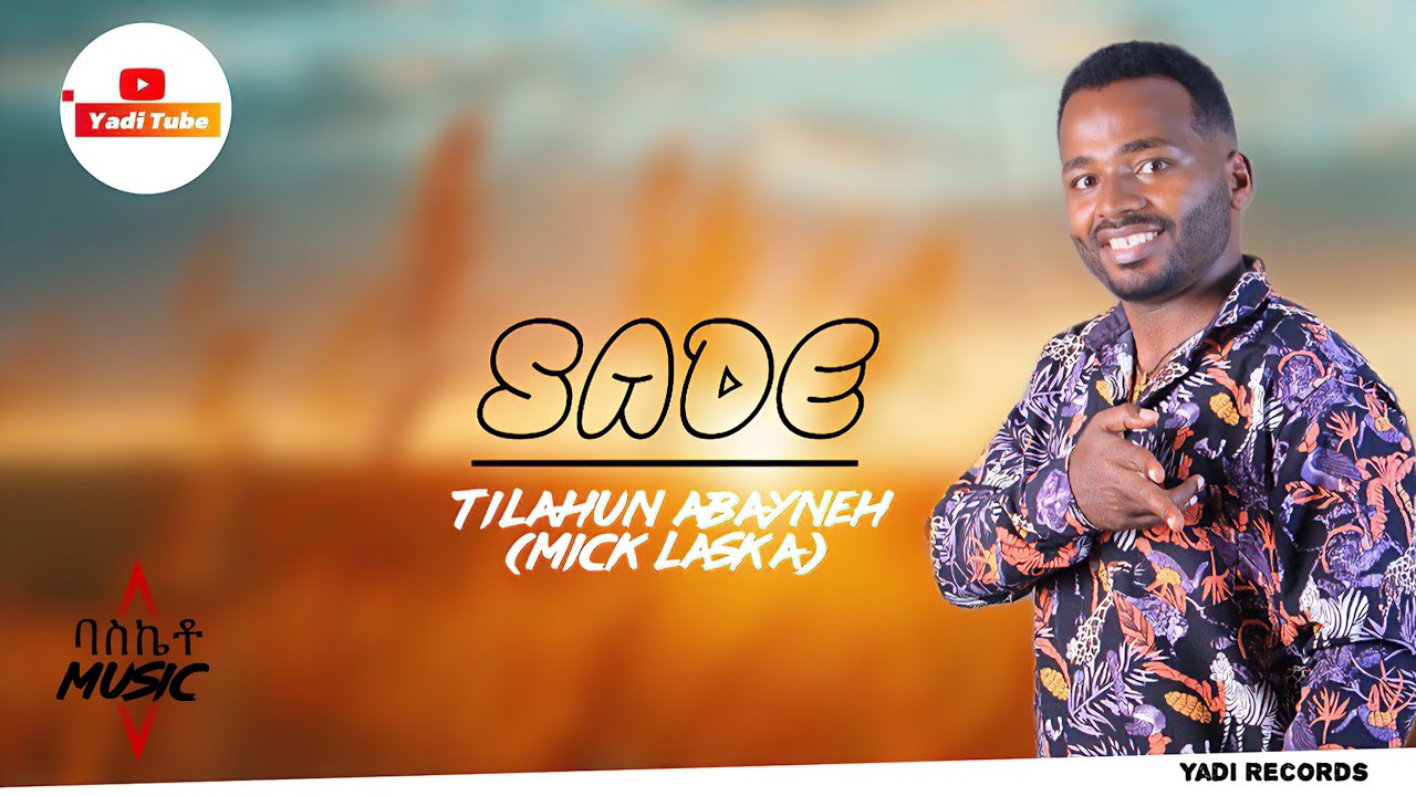 Tilahun Abayneh - Sada - ጥላሁን አባይነህ - ሳዳ - New Ethiopan Music - New ...