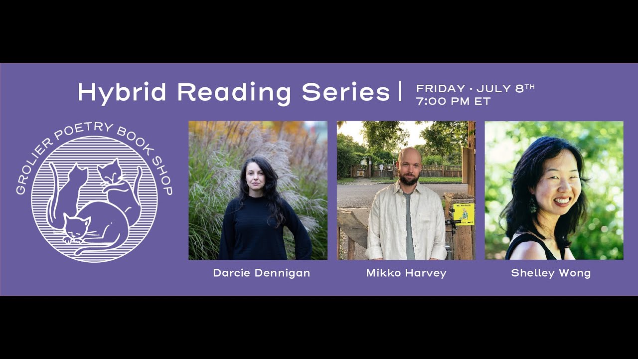 Grolier Hybrid Reading — Darcie Dennigan, Mikko Harvey and Shelley Wong ...