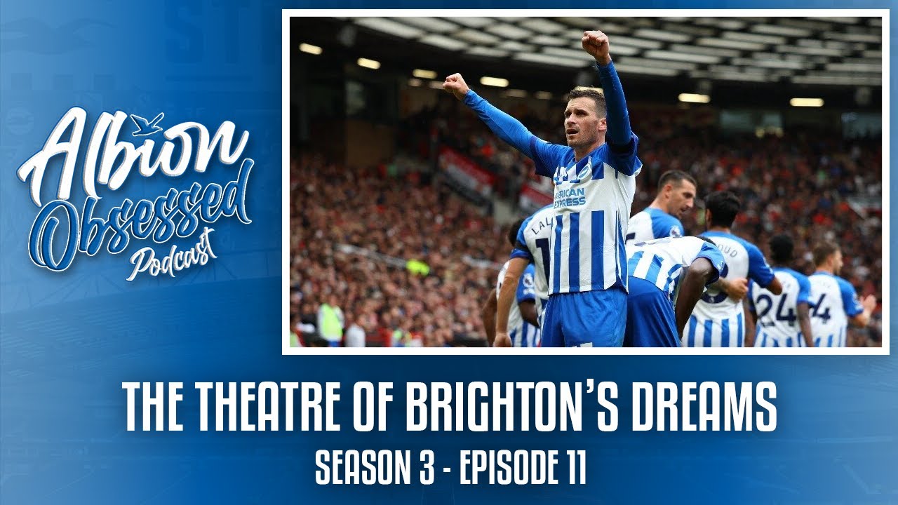 THE THEATRE OF BRIGHTON'S DREAMS | Albion Obsessed Season 3 Ep. 11 ...
