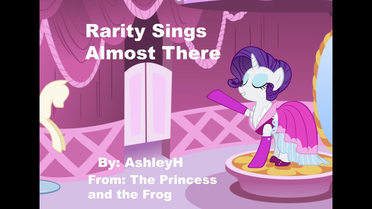 Rarity Sing's Almost There--AshleyH - YouTube
