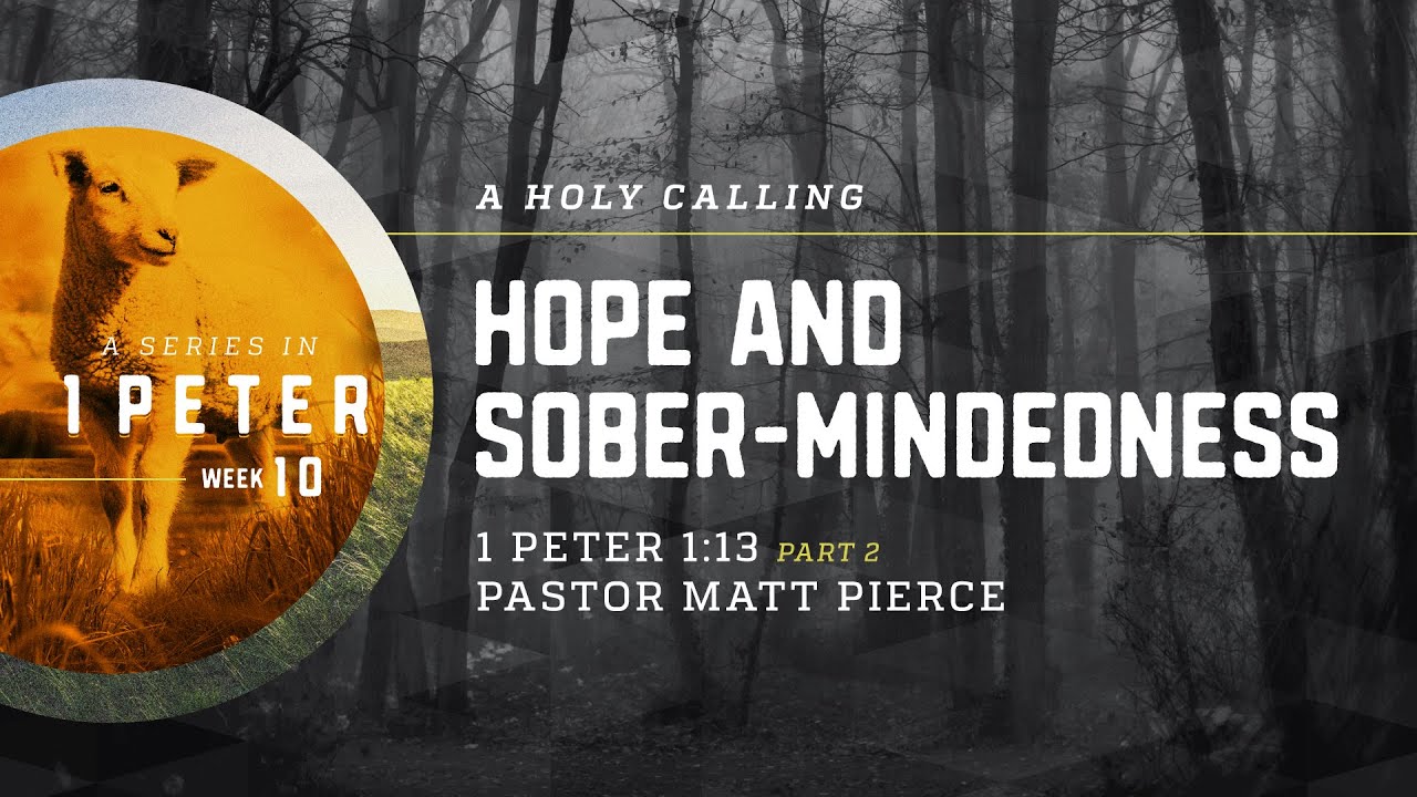 Hope And Sober-mindedness | Matt Pierce - YouTube