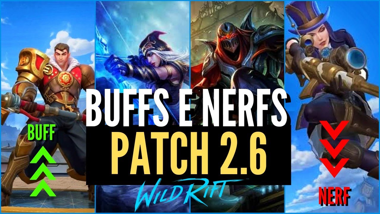 BUFFS E NERFS DO PATCH 2.6 WILD RIFT! Veja o que mudou nos heróis ...