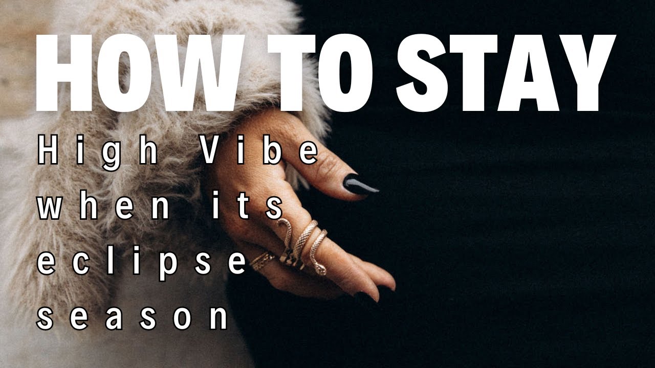 How to stay High Vibe when it's eclipse season | Luna Eclipse - YouTube