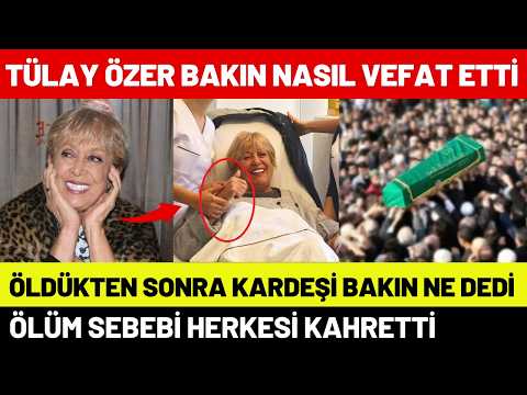 Ünlü Sanatçı Tülay Özer Nasıl Hayatını Kaybetti - İşte Tüm Gerçekler