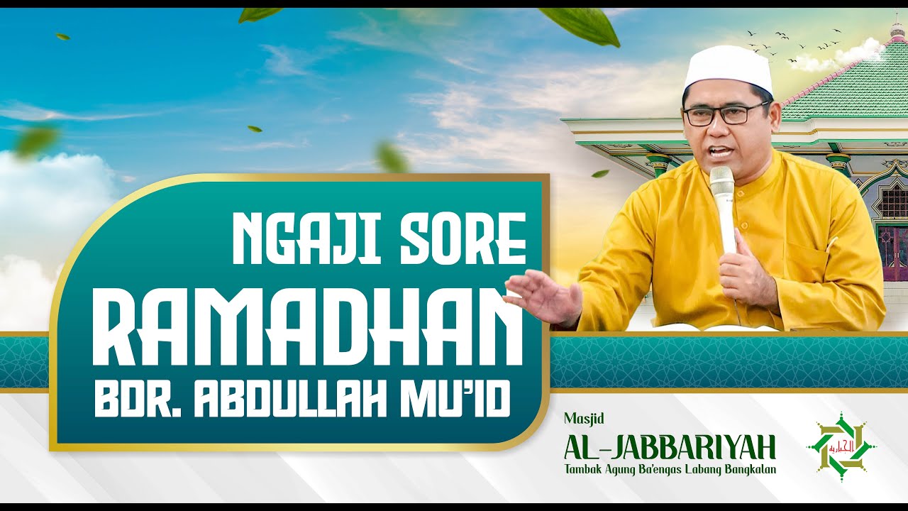 NGAJI MENJELANG BUKA BERSAMA BDR ABDULLAH MU'ID - YouTube