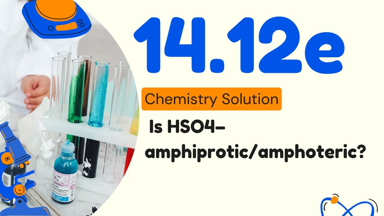 14.12e | Is HSO4− amphiprotic/amphoteric? - YouTube