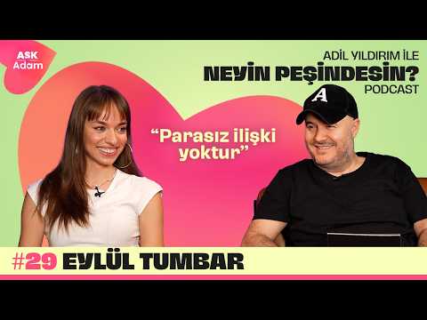 Eylül Tumbar | Adil Yıldırım İle Neyin Peşindesin Podcast