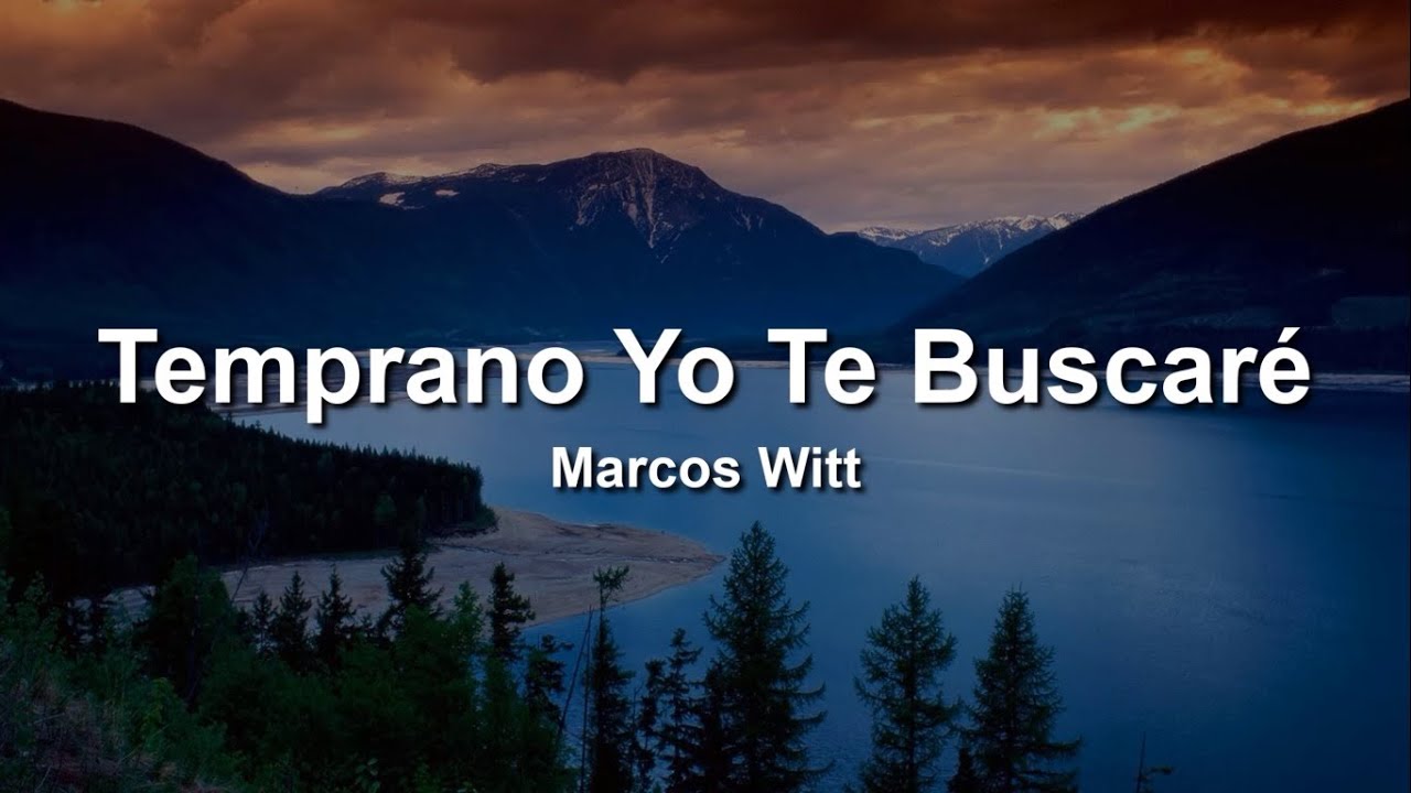 Marcos Witt - Temprano Yo Te Buscare 🙇‍♀️ ️(Letra/Lyrics) - YouTube