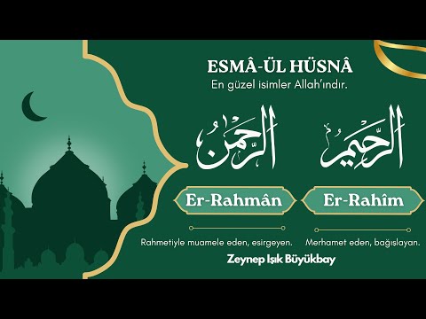 ESMÂ'ÜL HÜSNÂ ile Karakter Gelişimi |  ER-RAHMÂN ve ER-RAHİM | Zeynep Işık Büyükbay