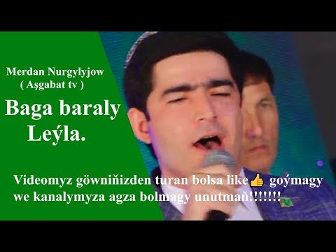 Merdan Nurgylyjow Baga baraly Leýla  ( Aşgabat TV )